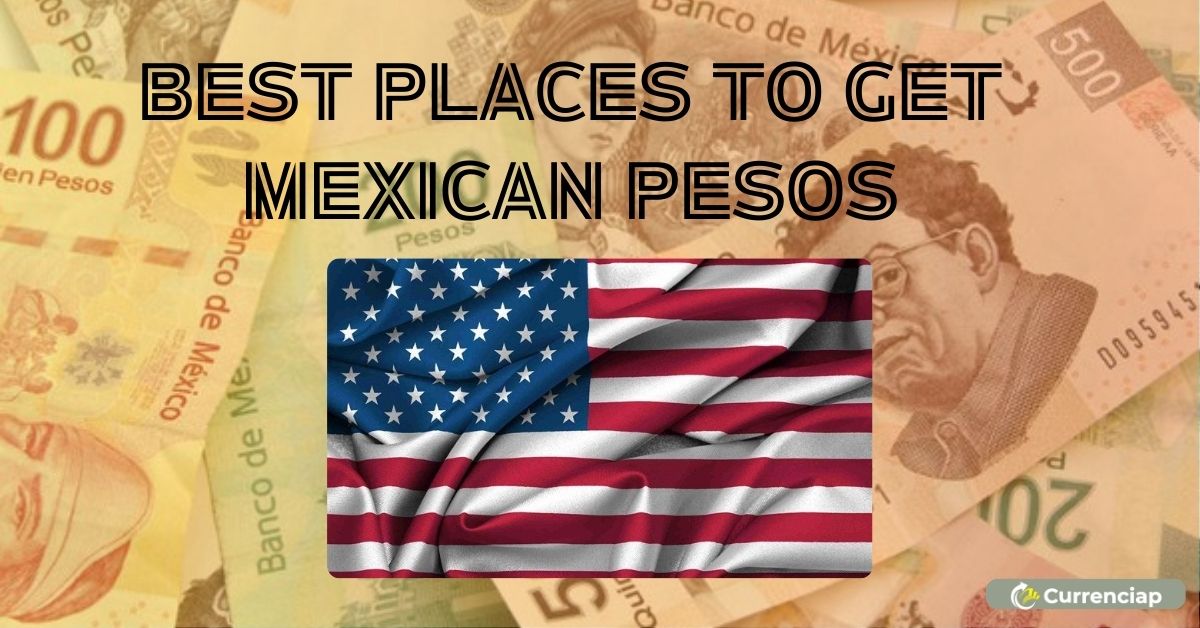 How to Get Pesos in the US? Best Places Recommended
